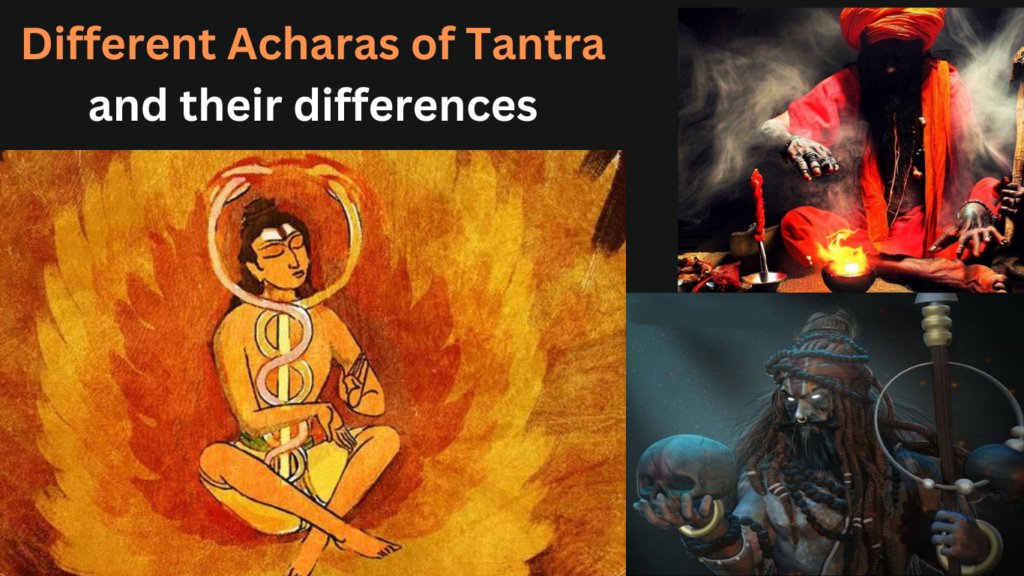Different Acharas of Tantra and their differences and their differences